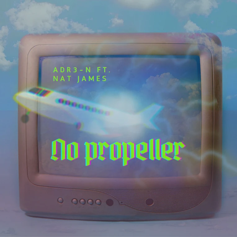 No Propeller ft. Nat James