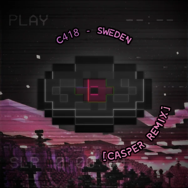 C418 - Sweden [Casper Remix]